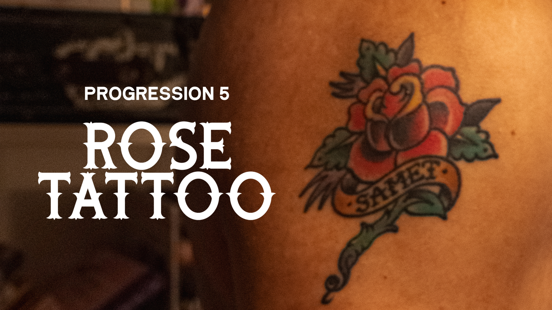 Progression 5: Rose Tattoo - MÜV
